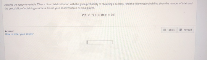 Solved Assume the random variable Xhas a binomial | Chegg.com