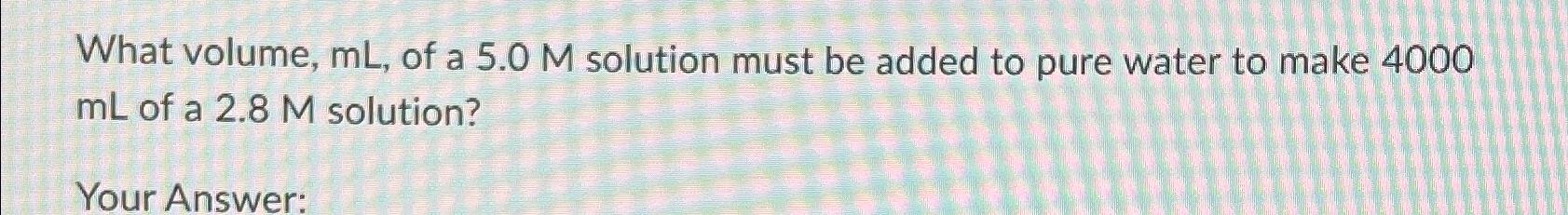 Solved What volume, mL, ﻿of a 5.0M ﻿solution must be added | Chegg.com