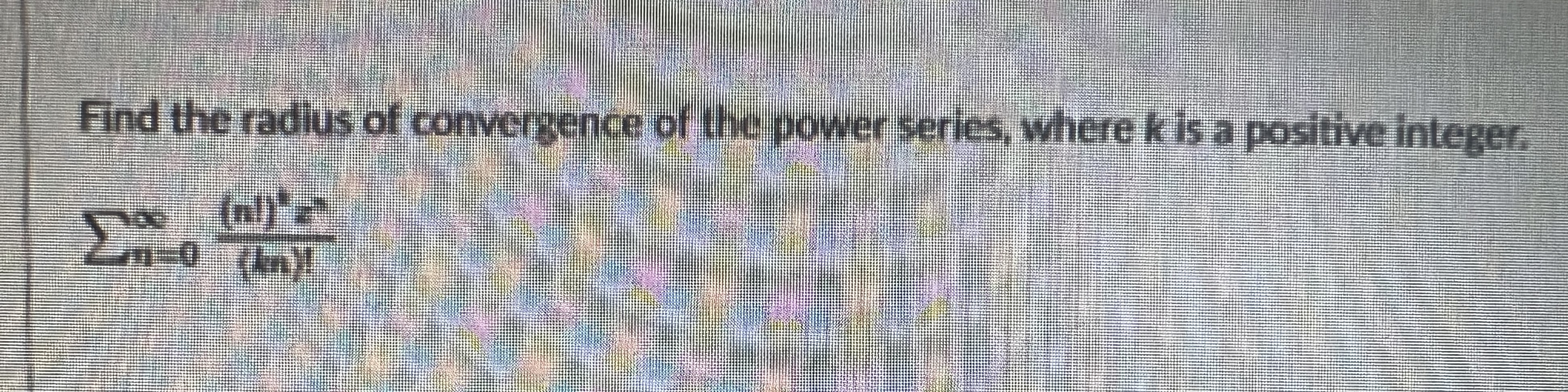 Solved Find the radius of convergence of the power series, | Chegg.com
