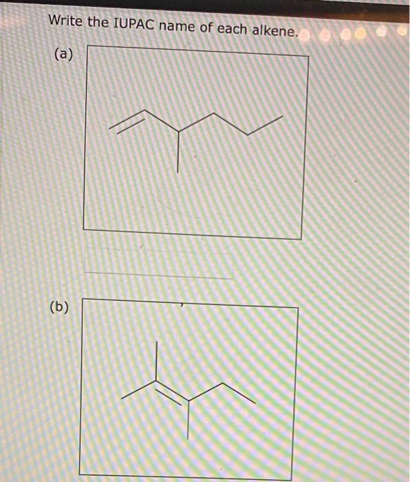 Solved Write the IUPAC name of each alkene. | Chegg.com