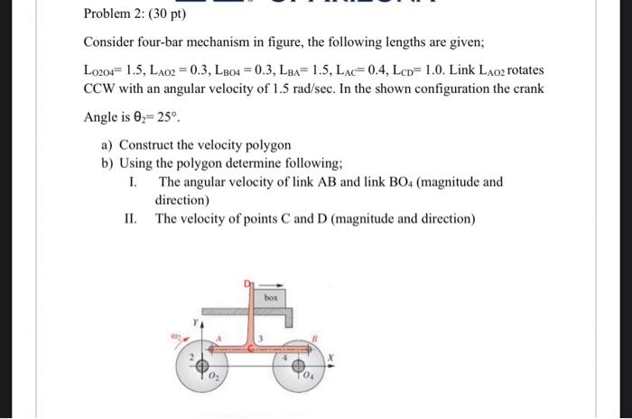 Solved Problem 2: (30 pt) Consider four-bar mechanism in | Chegg.com
