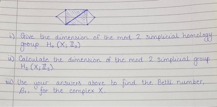 Solved i) Give the dimension of the mod2 simplicial homology | Chegg.com