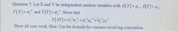 Solved Question 7: Let X and Y be independent random | Chegg.com
