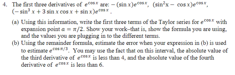 Solved The first three derivatives of ecosx ﻿are: | Chegg.com
