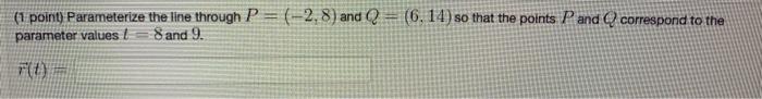 Solved (1 point) Parameterize the line through P = (-2,8) | Chegg.com