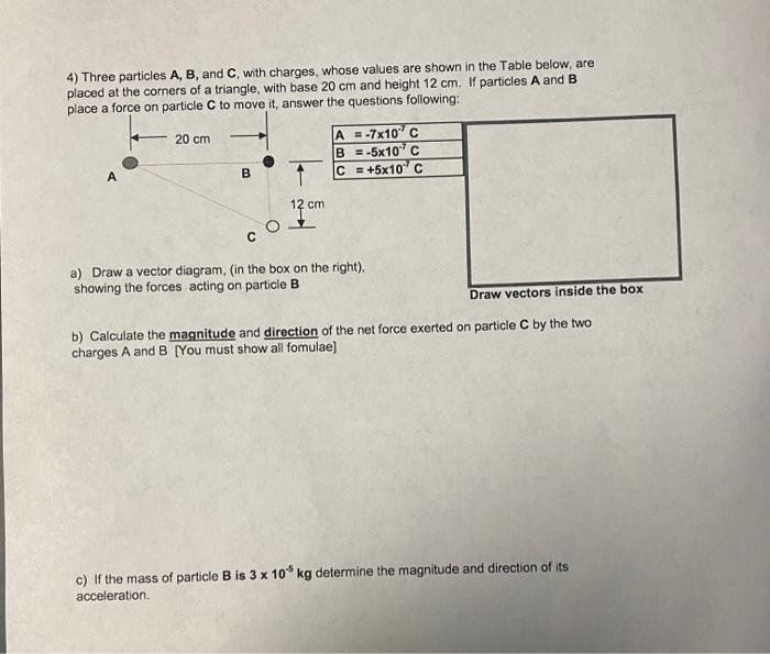 Solved 4) Three particles A, B, and C, with charges, whose | Chegg.com