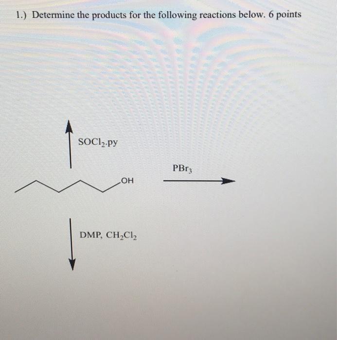Solved 1.) Determine the products for the following | Chegg.com