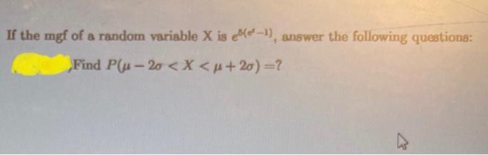 Solved If the mgf of a random variable X is e5(et−1), answer | Chegg.com