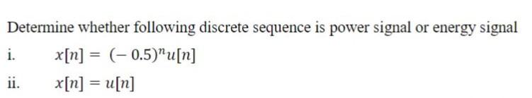 Solved Determine whether following discrete sequence is | Chegg.com Solved Determine whether following discrete sequence is | Chegg.com