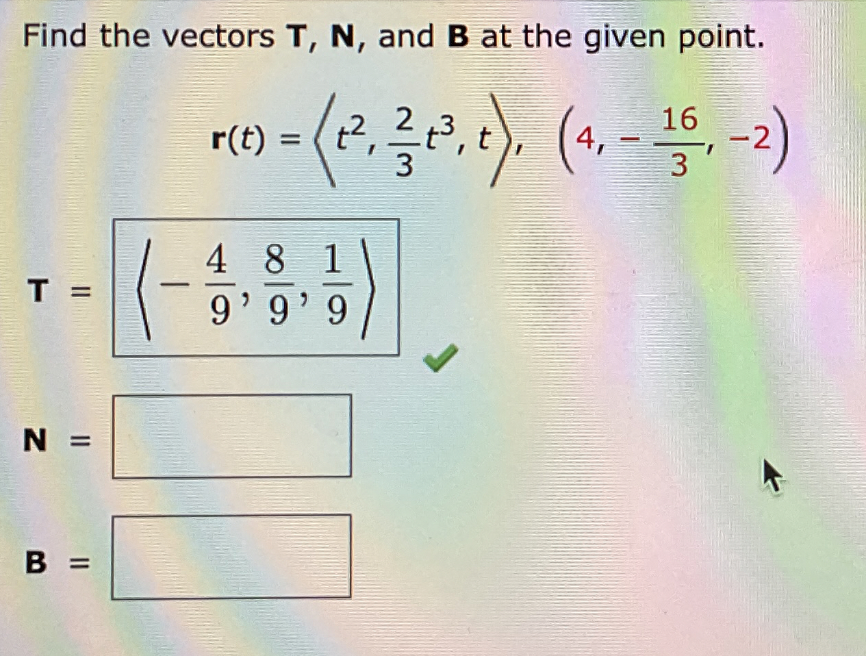 Solved Find the vectors T,N, ﻿and B ﻿at the given | Chegg.com