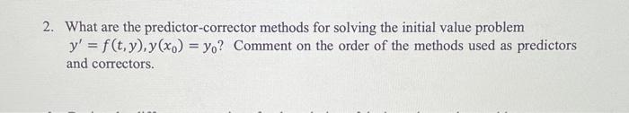 Solved 2. What are the predictor-corrector methods for | Chegg.com