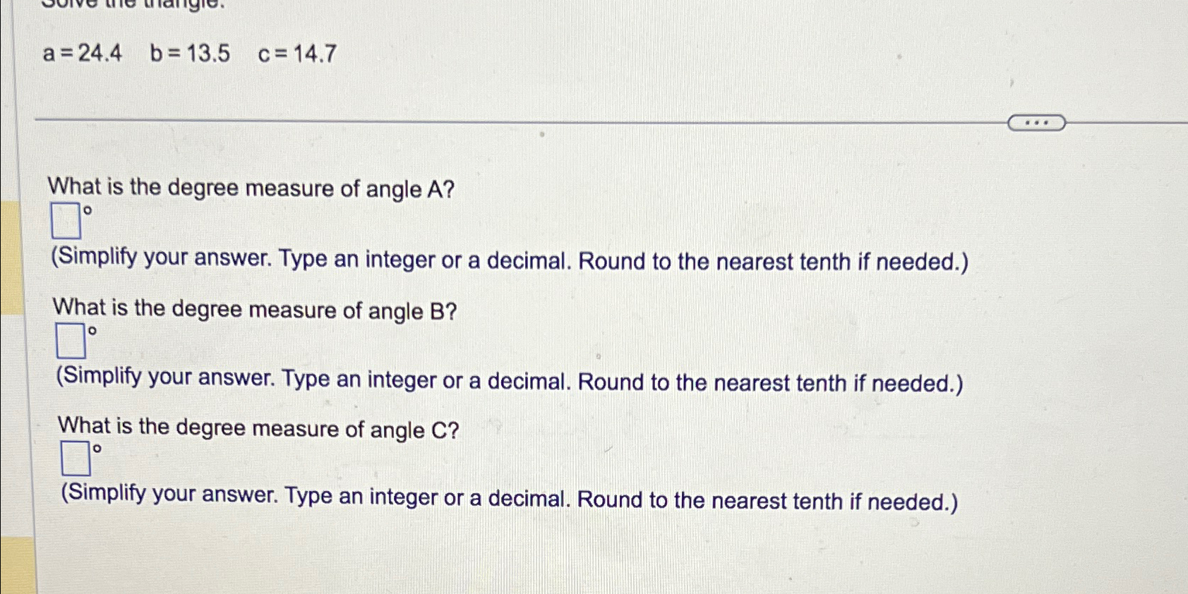 Solved a=24.4,b=13.5,c=14.7What is the degree measure of | Chegg.com