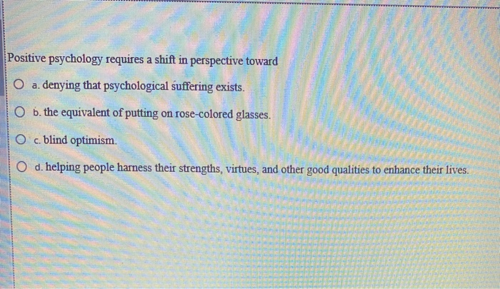 Solved Positive psychology requires a shift in perspective | Chegg.com