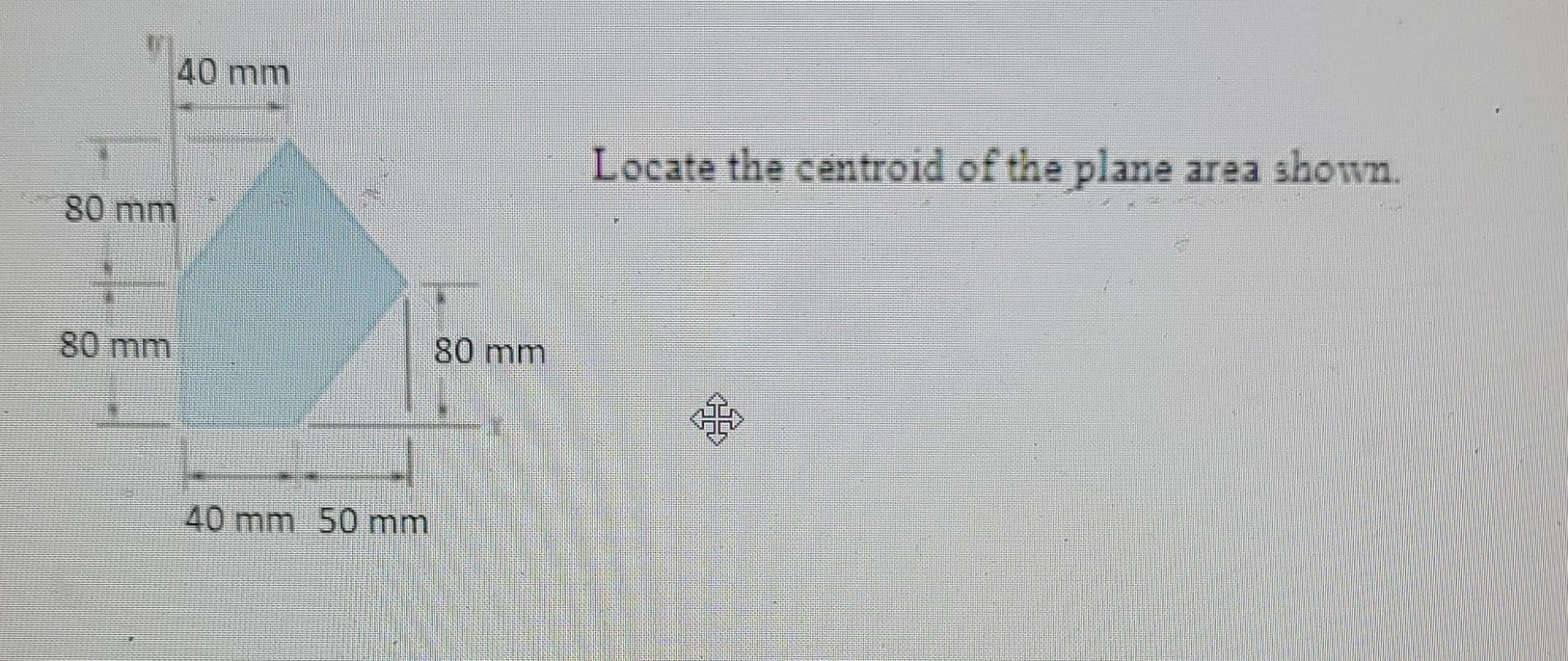 Solved ורוח 40 Locate the centroid of the plane area shown. | Chegg.com