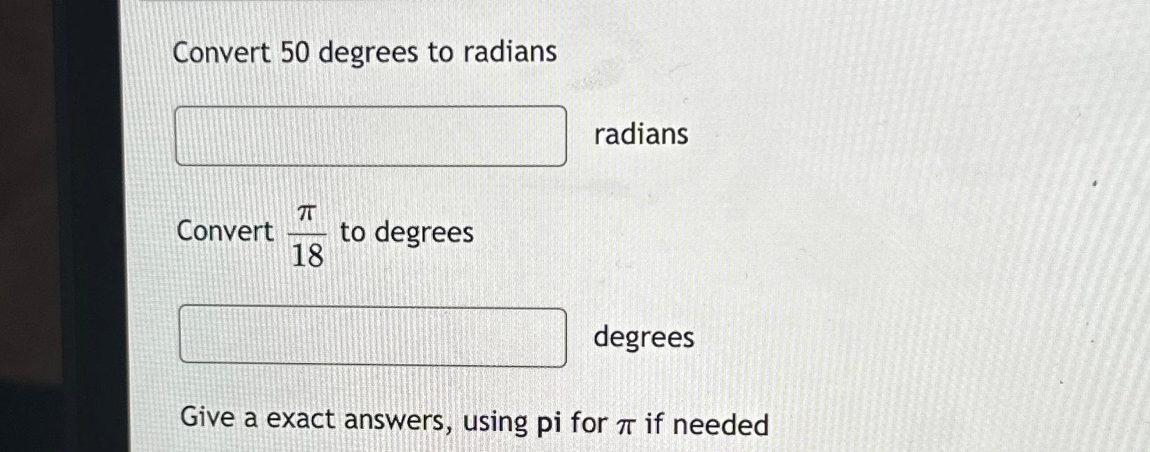 Convert 50 ﻿degrees to radiansradiansConvert π18 ﻿to | Chegg.com