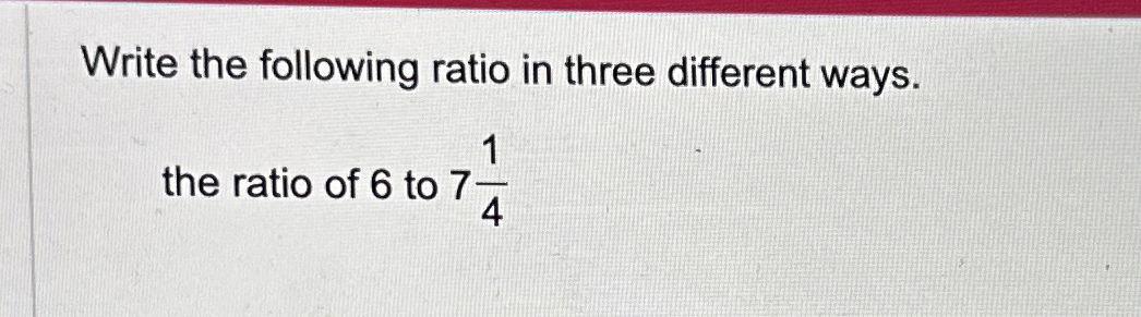 Solved Write the following ratio in three different ways. | Chegg.com