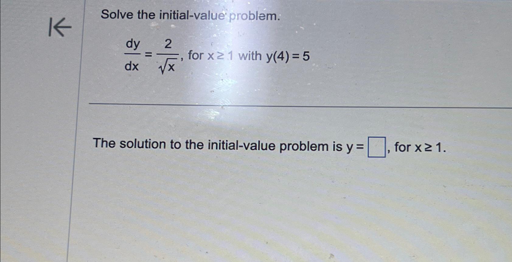 Solved Solve the initial-value problem.dydx=2x2, ﻿for x≥1 | Chegg.com