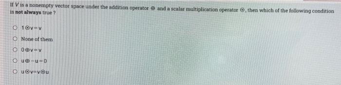Solved If V is a nonempty vector space under the addition | Chegg.com