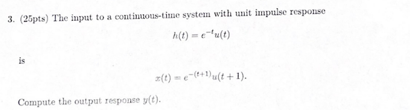 Solved (25pts) ﻿The input to a continuous-time system with | Chegg.com