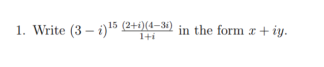 Solved Write (3-i)15(2+i)(4-3i)1+i ﻿in the form x+iy.in the | Chegg.com