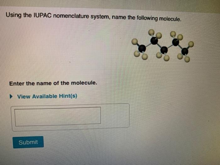 Solved Using the IUPAC nomenclature system, name the | Chegg.com