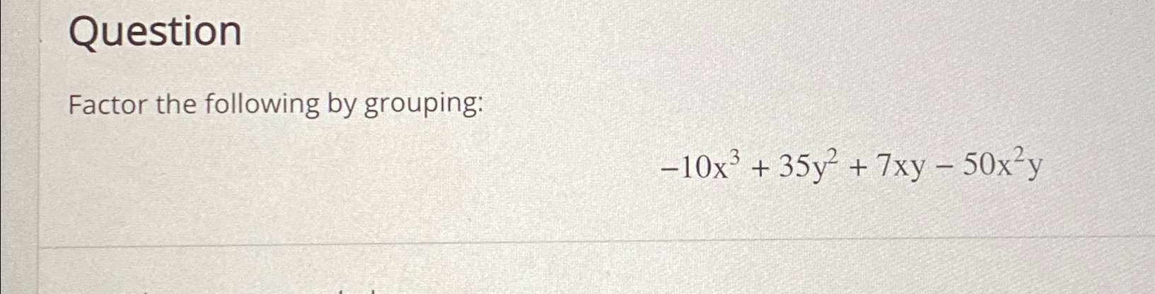 Solved QuestionFactor the following by | Chegg.com