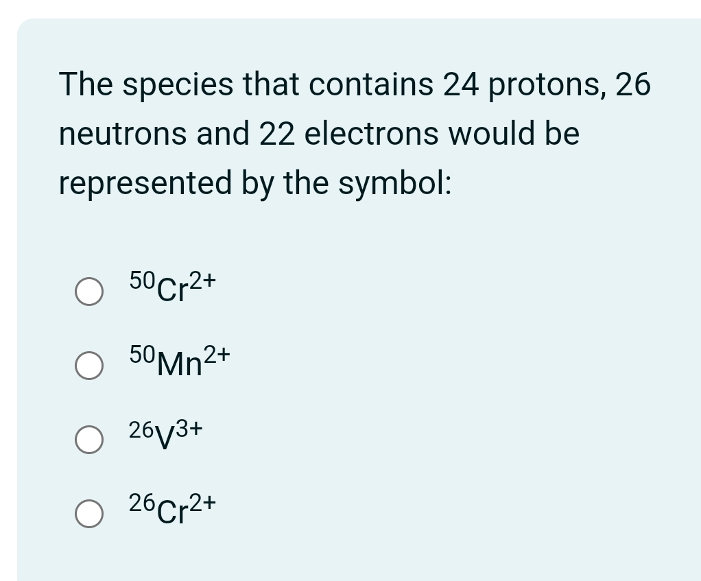 The species that contains 24 ﻿protons, 26 ﻿neutrons | Chegg.com