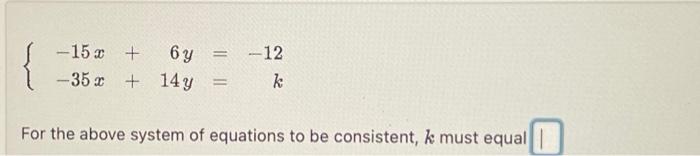 Solved For the above system of equations to be consistent, k | Chegg.com
