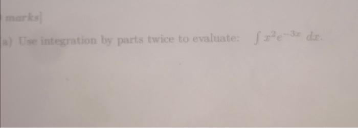 Solved markis) 3) Use integration by parts twice to | Chegg.com