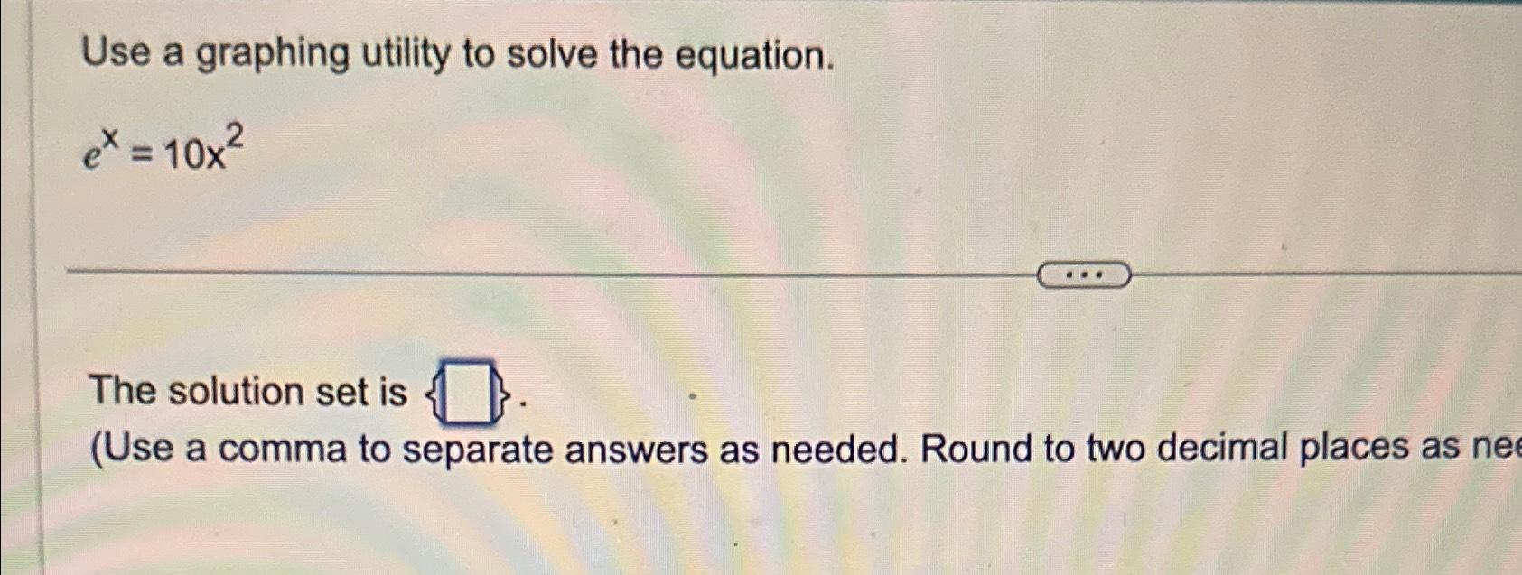 Solved Use a graphing utility to solve the | Chegg.com