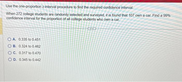 Solved Use the one-proportion z-interval procedure to find | Chegg.com
