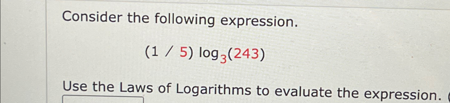 Solved Consider the following expression.(15)log3(243)Use | Chegg.com