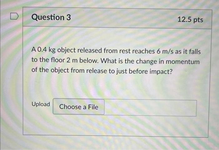 Solved A 0.4 kg object released from rest reaches 6 m/s as | Chegg.com
