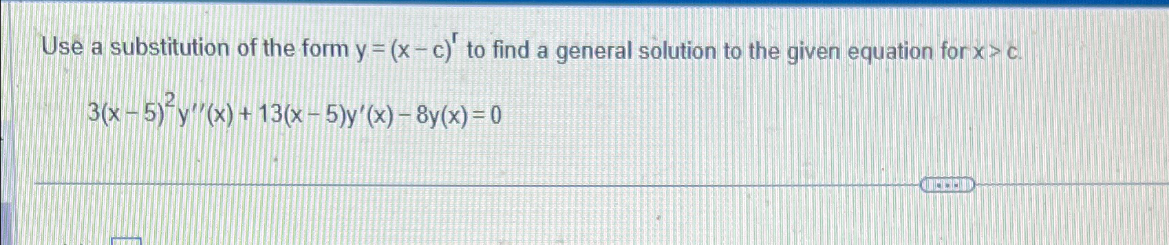 Solved Use a substitution of the form y=(x-c)r ﻿to find a | Chegg.com