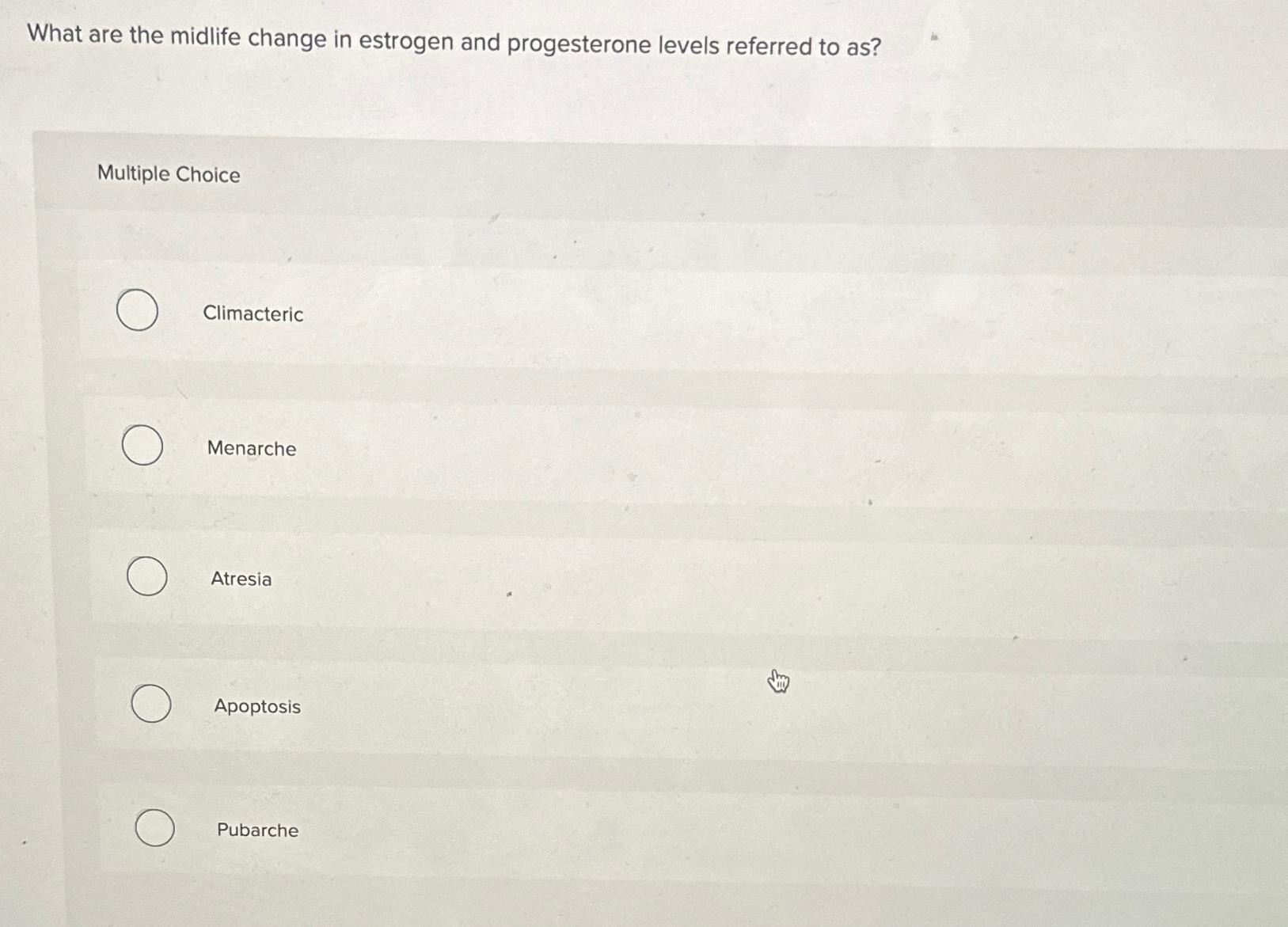 Solved What are the midlife change in estrogen and | Chegg.com