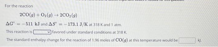 Solved For the reaction 2CO(g)+O2(g)→2CO2(g) ΔG∘=−511 kJ and | Chegg.com