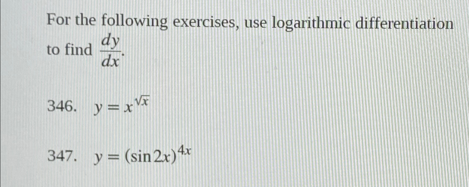 Solved For the following exercises, use logarithmic | Chegg.com