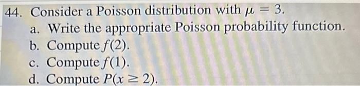 Solved 44. Consider a Poisson distribution with μ=3. a. | Chegg.com