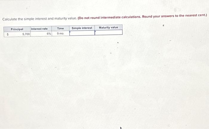 Solved Calculate the simple interest and maturity value. (Do | Chegg.com