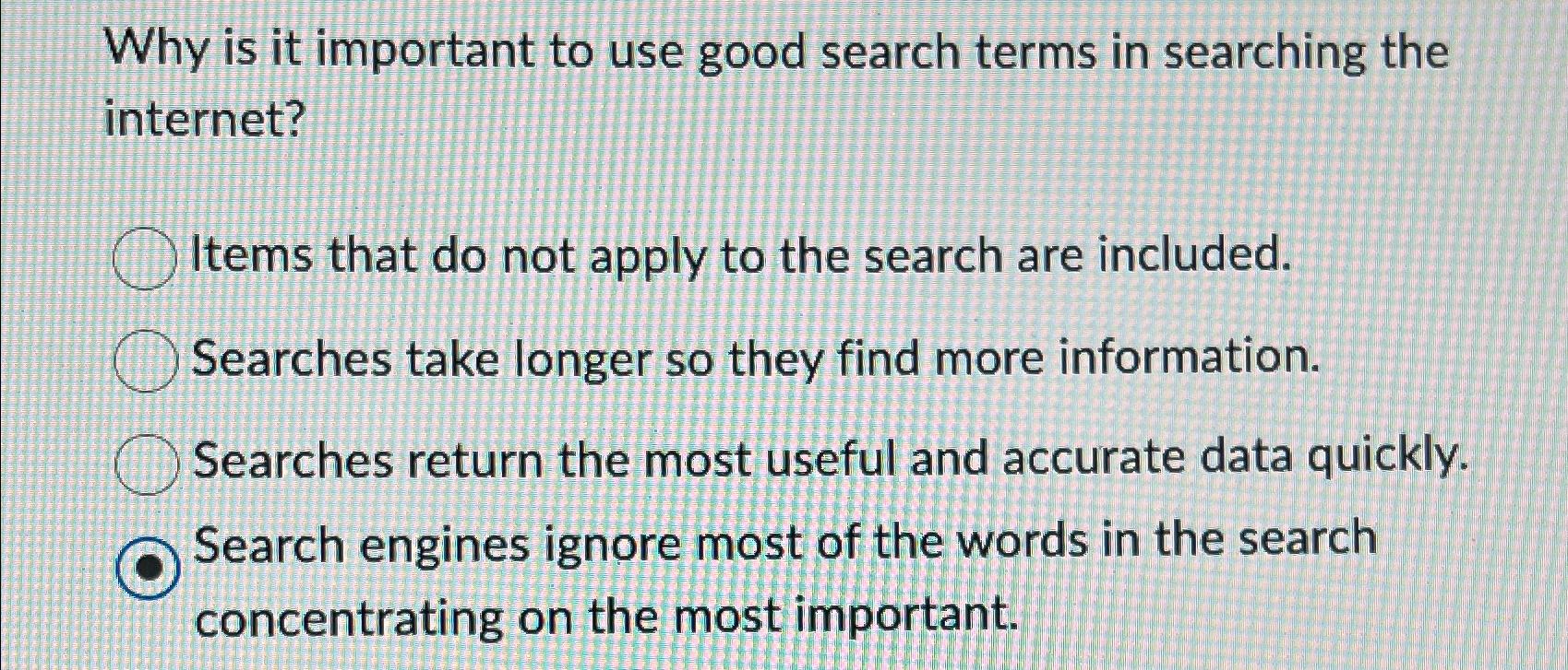 Solved Why is it important to use good search terms in | Chegg.com