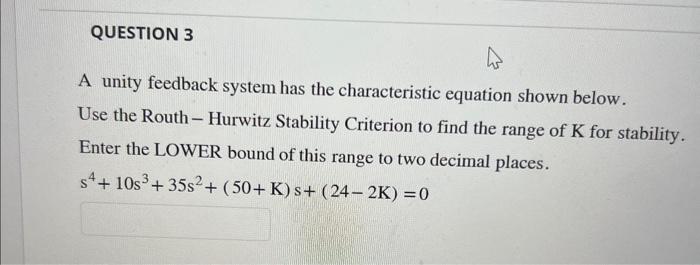 Solved A unity feedback system has the characteristic | Chegg.com