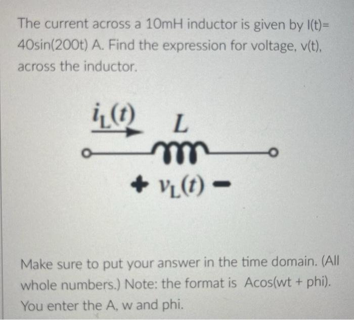 Solved The current across a 10mH inductor is given by l(t)= | Chegg.com