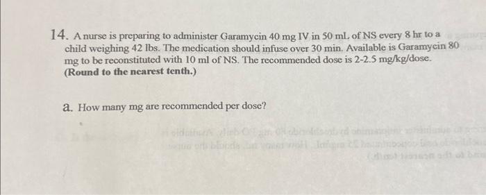 Solved 14. A nurse is preparing to administer Garamycin 40mg | Chegg.com