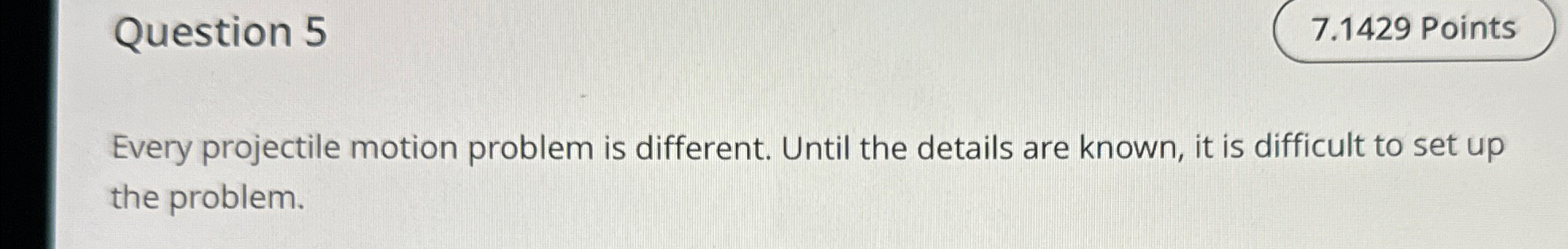 Solved Question 5Every projectile motion problem is | Chegg.com