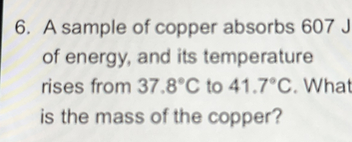 Solved A sample of copper absorbs 607 ﻿Jof energy, and its | Chegg.com