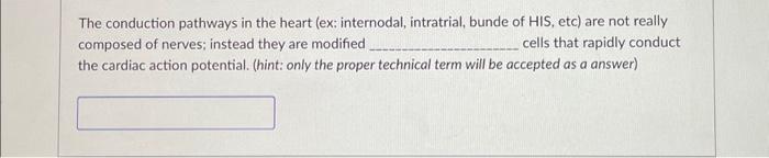 Solved The conduction pathways in the heart (ex: internodal, | Chegg.com