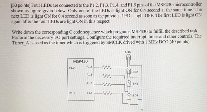 Solved [30 points) Four LEDs are connected to the P1.2, | Chegg.com