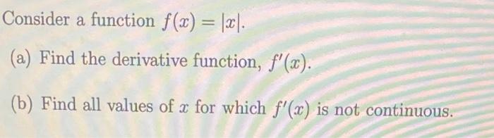 Solved Consider a function f(x)=∣x∣. (a) Find the derivative | Chegg.com