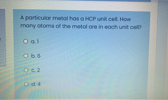 Solved A particular metal has a HCP unit cell. How many | Chegg.com