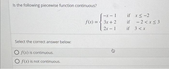 Solved Is the following piecewise function continuous? | Chegg.com